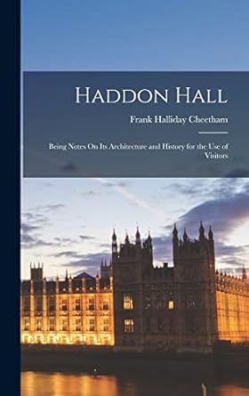Amazon.com: Haddon Hall: Being Notes On Its Architecture and History ...