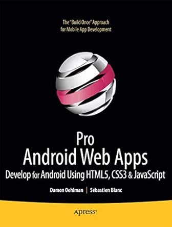 Pro Android Web Apps: Develop for Android using HTML5, CSS3 ...