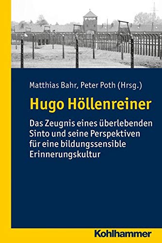 Hugo Höllenreiner: Das Zeugnis eines überlebenden Sinto und seine ...