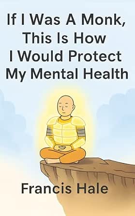 If I Was a Monk, This Is How I Would Protect My Mental Health: Simple ...