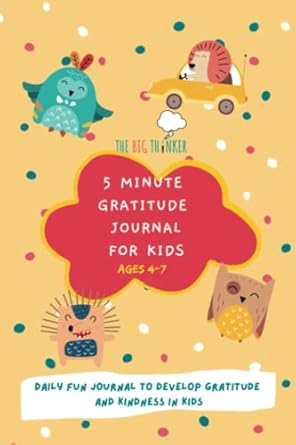 5 minute Gratitude Journal for kids - ages 4 to 7 : Unleash a World of ...