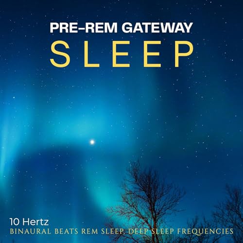 Play 10 Hertz for Sleep: Pre-REM Gateway by Binaural Beats REM Sleep TP ...