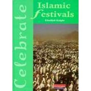 Islamic Festivals (Celebrate): Knight, Khadijah: 9780431069647: Amazon ...