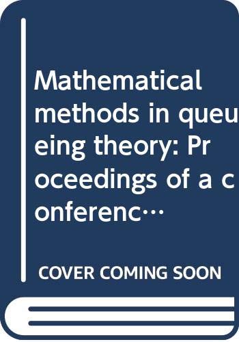 Mathematical methods in queueing theory: Proceedings of a conference at Western Michigan ...