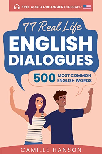 77 Real Life English Dialogues with 500 Most Common English Words: with ...