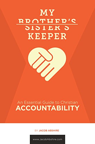 My Brother's Keeper: An Essential Guide to Christian ACCOUNTABILITY ...