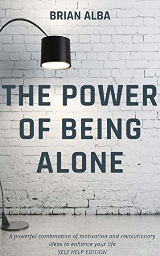 THE POWER OF BEING ALONE: A powerful combination of motivation and ...