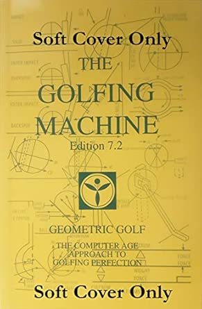 The Golfing Machine Edition 7.2 Soft Cover Only: Kelley, Homer ...