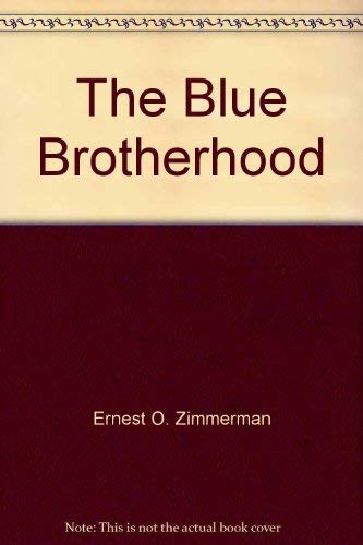 The Blue Brotherhood: Ernest O. Zimmerman: 9780843909869: Amazon.com: Books