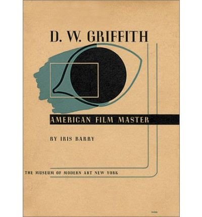 D.W. Griffith: American Film Master: Barry, Iris, Well-illustrated ...