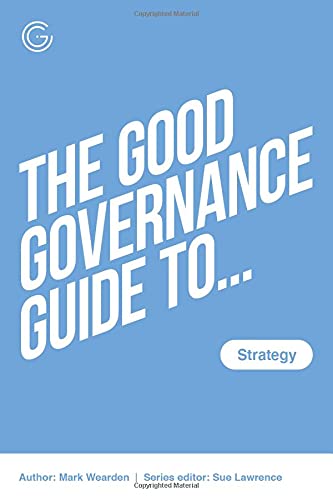 The Good Governance Guide to Strategy: Lawrence, Sue: 9781860728136 ...