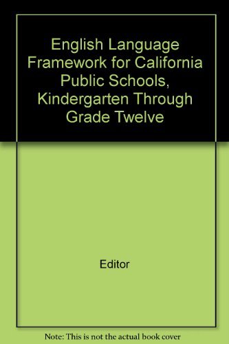 English Language Framework for California Public Schools: Kindergarten ...