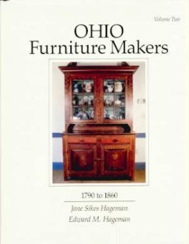 Ohio Furniture Makers, 1790 to 1860, Vol. 2 by Jane Sikes Hageman (1990 ...