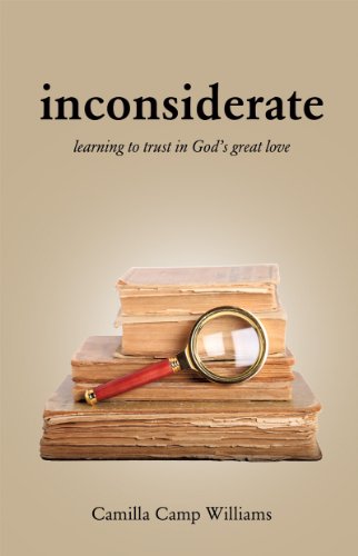 inconsiderate - Kindle edition by Williams, Camilla Camp. Religion ...