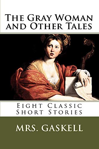 The Gray Woman and Other Tales: Gaskell, Mrs.: 9781434404404: Amazon ...