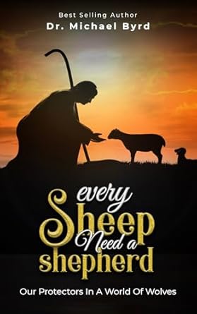 Every Sheep Needs A Shepherd - Kindle edition by Byrd, Michael ...
