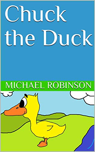 Chuck the Duck - Kindle edition by Robinson, Michael, Robinson, Kaitlyn ...