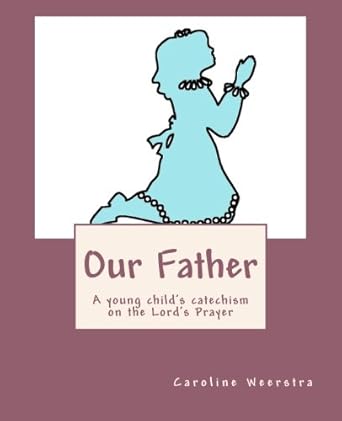 Our Father: A young child's catechism on the Lord's Prayer (Faith First ...