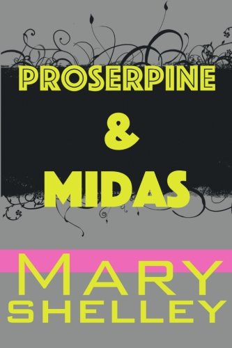 Proserpine & Midas: Amazon.co.uk: Shelley, Mary: 9781986322119: Books
