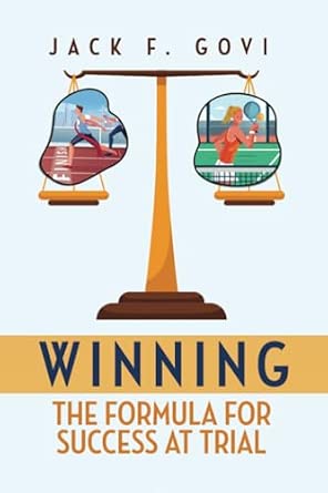 Winning: The Formula for Success at Trial: Govi, Jack F.: 9798894991061 ...