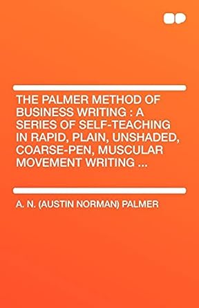 The Palmer Method of Business Writing: A Series of Self-Teaching in ...