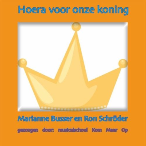 Play Hoera Voor Onze Koning by Musicalschool Kom Maar Op on Amazon Music