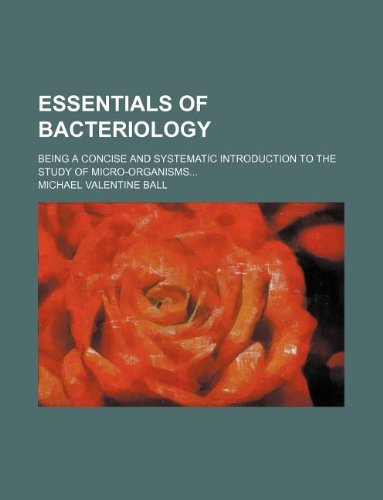 Essentials of Bacteriology; Being a Concise and Systematic Introduction ...