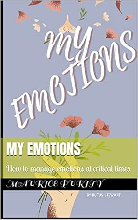 MY EMOTIONS: How to manage emotions at critical times (EMOTIONAL ...