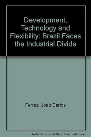 Development, Technology, and Flexibility: Brazil Faces the Industrial ...