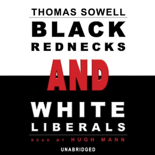 Amazon.com: Black Rednecks and White Liberals (Audible Audio Edition): Thomas Sowell, Hugh Mann ...