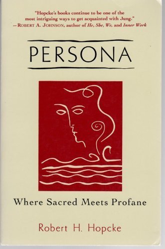 Persona: Where Sacred Meets Profane by Robert H. Hopcke (1995-04-11 ...