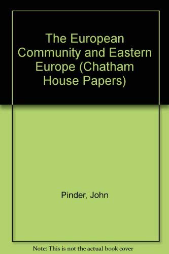The European Community and Eastern Europe (Chatham House Papers ...