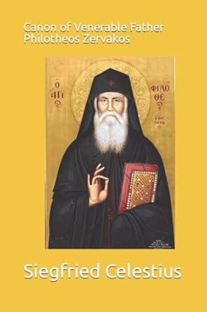 Canon of Venerable Father Philotheos Zervakos: Celestius, Mar Siegfried ...