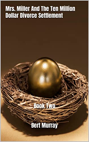 Mrs. Miller And The Ten Million Dollar Divorce Settlement: Book Two ...