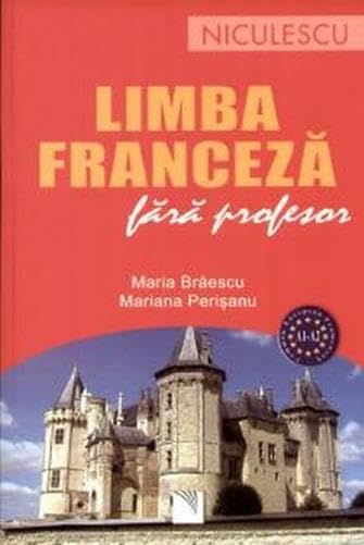 Limba Franceza Fara Profesor (A1-A2) : Maria Braescu, Mariana Perisanu ...