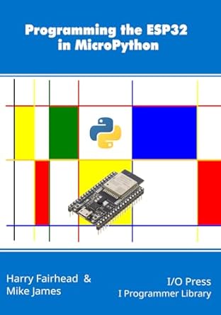 Programming the ESP32 in MicroPython: 9781871962826: Computer Science Books @ Amazon.com