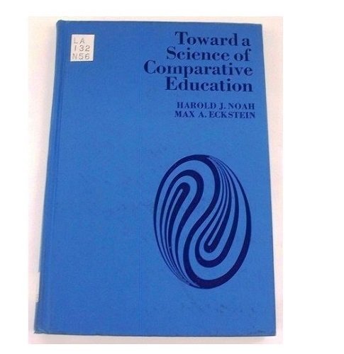 Amazon.co.jp: Toward a Science of Comparative Education : Noah, Harold ...