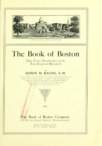 The book of Boston: Fifty years' recollections of the New England ...