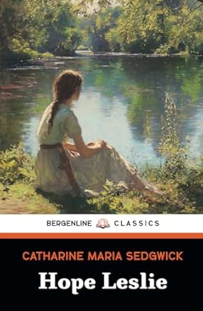 Amazon.com: Hope Leslie: or, Early Times in the Massachusetts ...