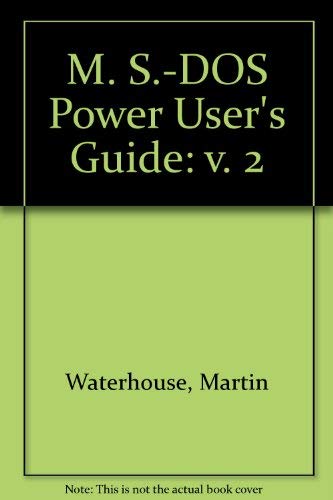 MS-DOS Power User's Guide: Jonathan Kamin; Martin Waterhouse, Martin ...