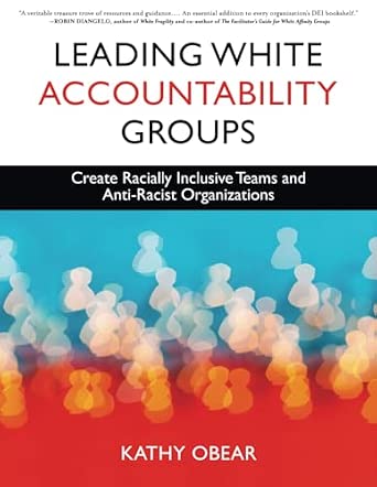 Leading White Accountability Groups: Create Racially Inclusive Teams ...