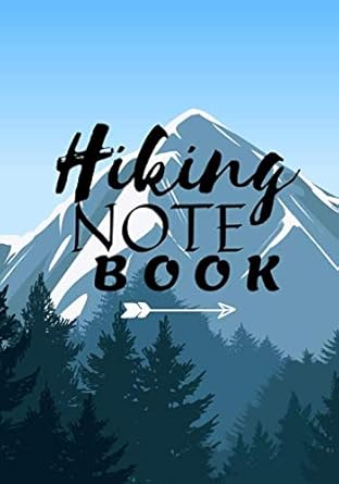 Hiking notebook: Hiking diary, Trekking notebook, walking exploration ...