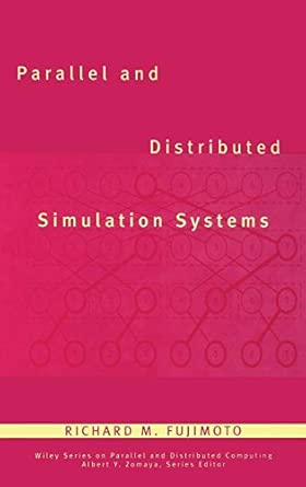Parallel and Distributed Simulation Systems (Wiley Series on Parallel ...