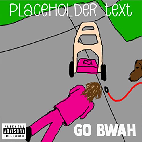 Play Go Bwah by Placeholder Text on Amazon Music Unlimited