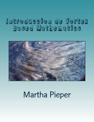 Buy Introduccion de Vortex Based Mathematics (Spanish Edition) Book ...
