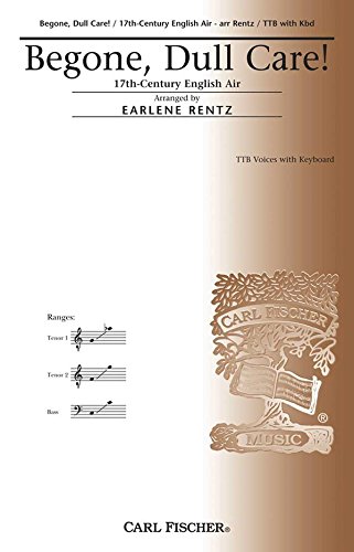 Begone, Dull Care! - Earlene Rentz - Carl Fischer - TTB Voices with ...