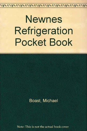 Newnes Refrigeration Pocket Book: Boast, Michael F. G.: 9780750600798 ...