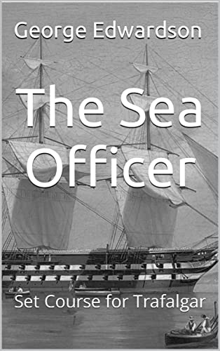 The Sea Officer: Set Course for Trafalgar - Kindle edition by Westropp ...