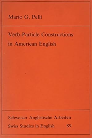 Verb-Particle Constructions in American English: A Study Based on ...