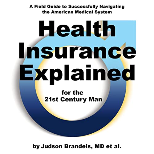 Amazon.com: Health Insurance Explained for the 21st Century Man ...
